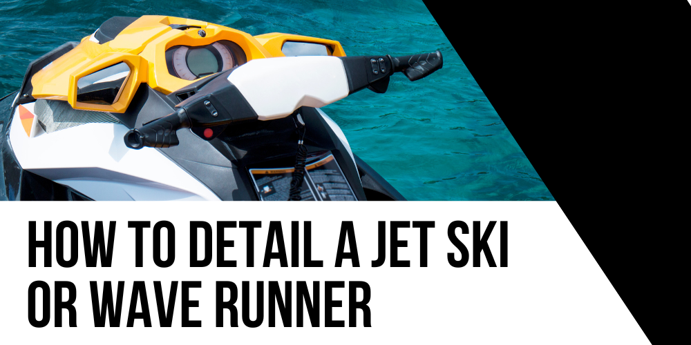 How To Detail Your Waverunner or Jet Ski